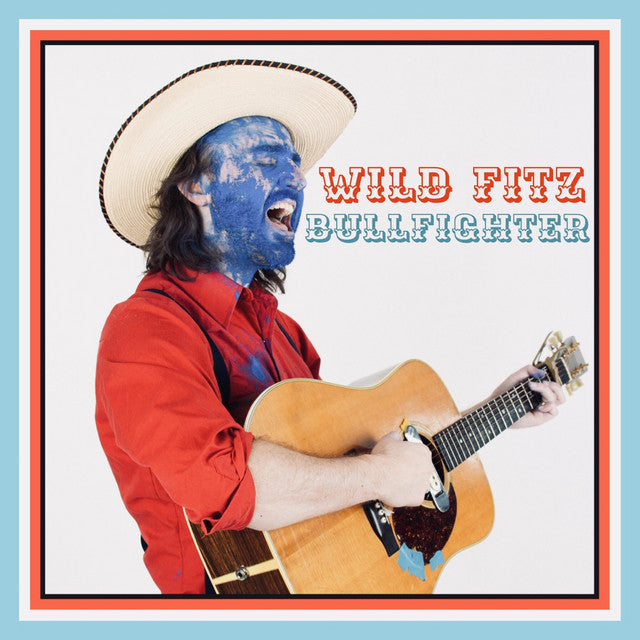 Wild Fitz - Bullfighter – Antone’s Record Shop
